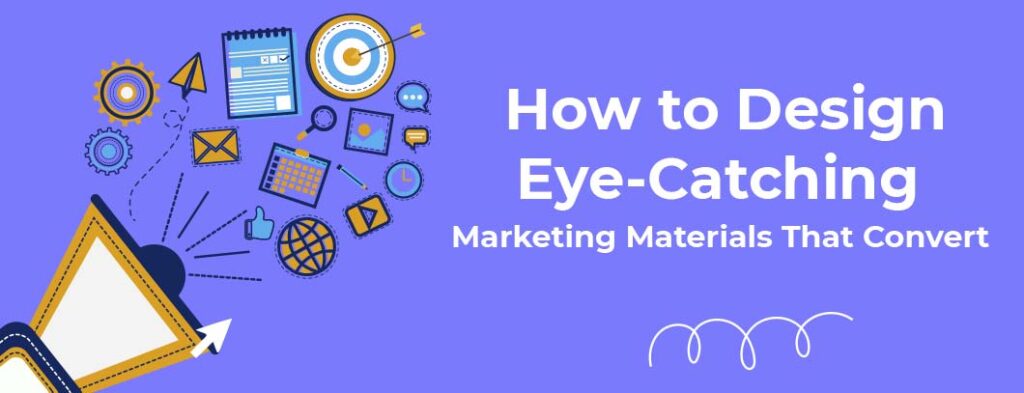 How to Design Eye-Catching Marketing Materials That Convert